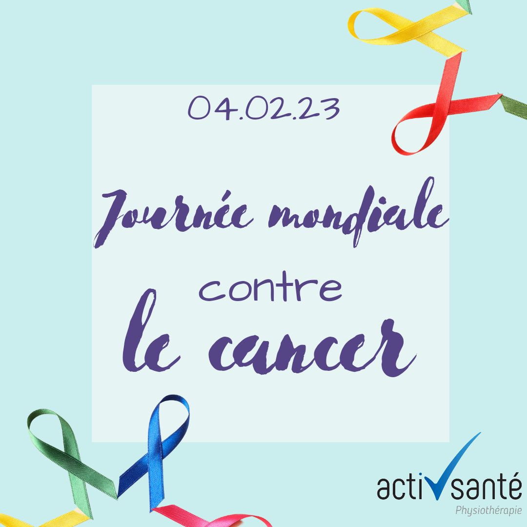 Journée mondiale contre le cancer - Activ Santé